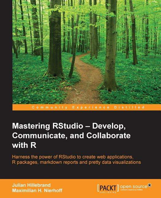Mastering RStudio : Harness the power of RStudio to create web ...