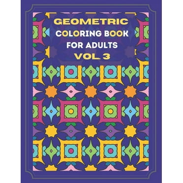 geometric coloring book for adults: 100 pages of geometric shapes for ...