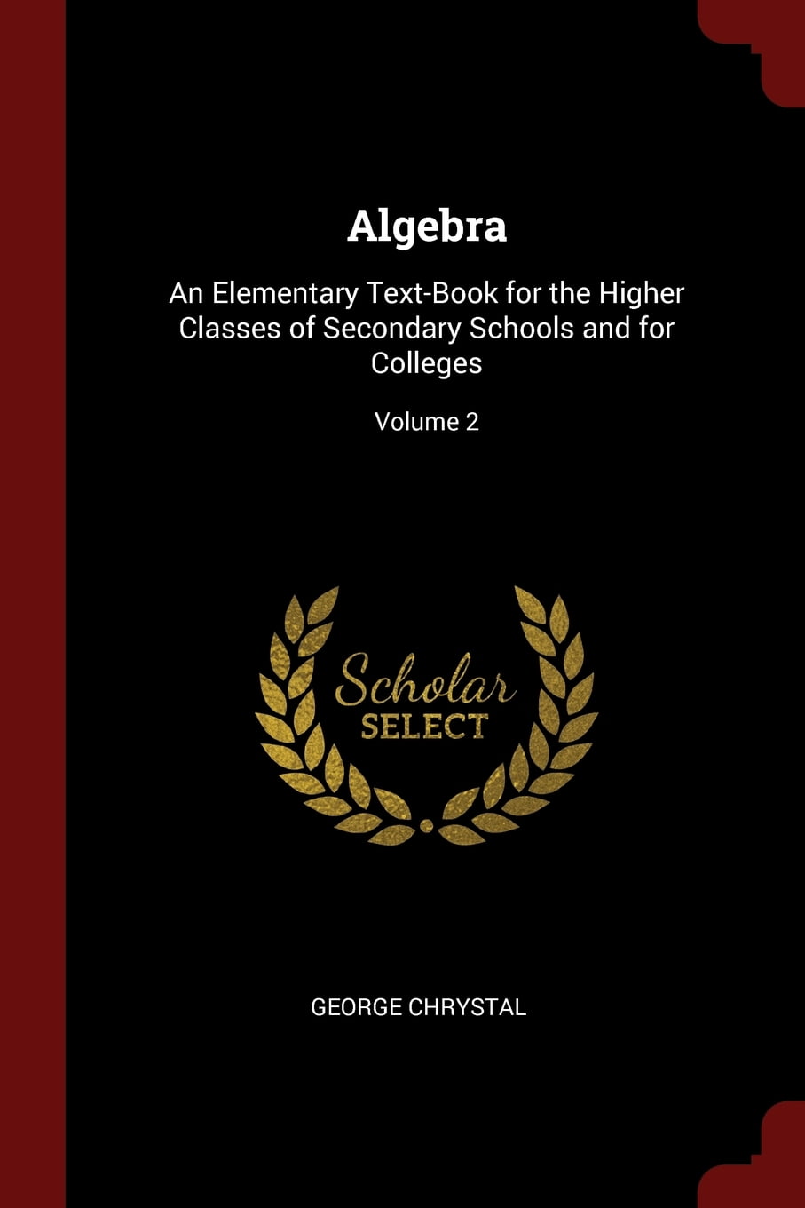 Algebra: An Elementary Text-Book for the Higher Classes of Secondary ...