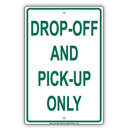 Drop-Off And Pick Up Only Outdoor Alert Caution Warning Notice Aluminum ...