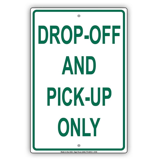 Drop-Off And Pick Up Only Outdoor Alert Caution Warning Notice Aluminum ...