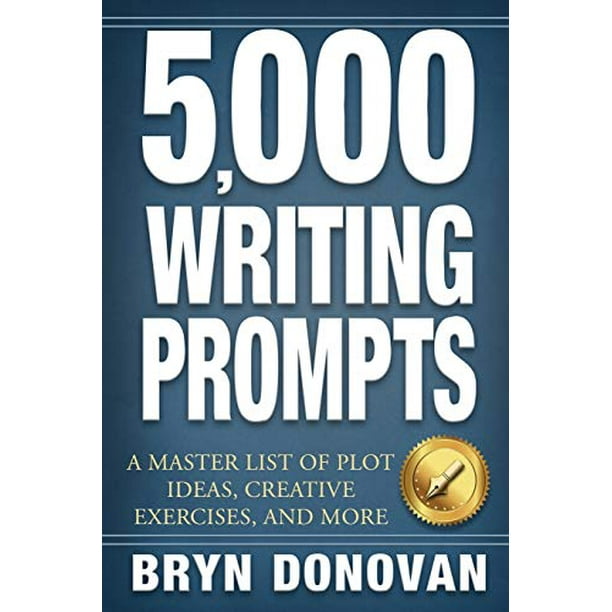 5,000 WRITING PROMPTS: A Master List of Plot Ideas, Creative Exercises ...