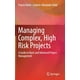 Managing Complex, High Risk Projects : A Guide to Basic and Advanced ...