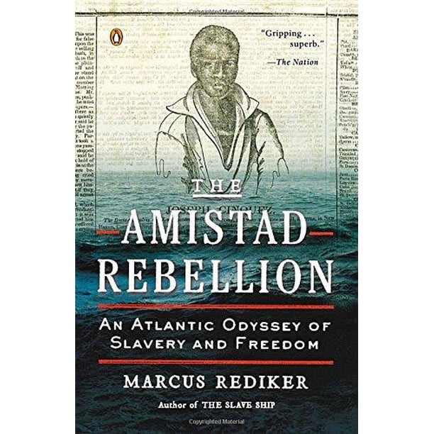 The Amistad Rebellion: An Atlantic Odyssey of Slavery and Freedom ...