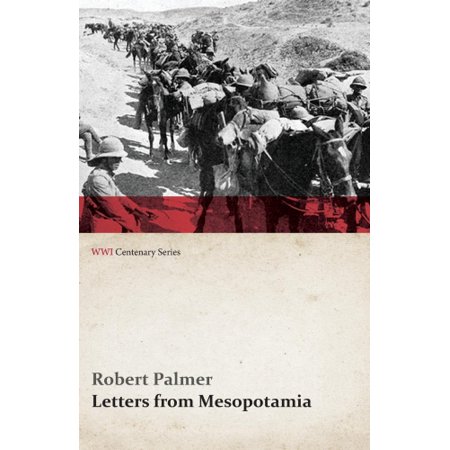 Letters from Mesopotamia - In 1915 and January, 1916, from Robert ...