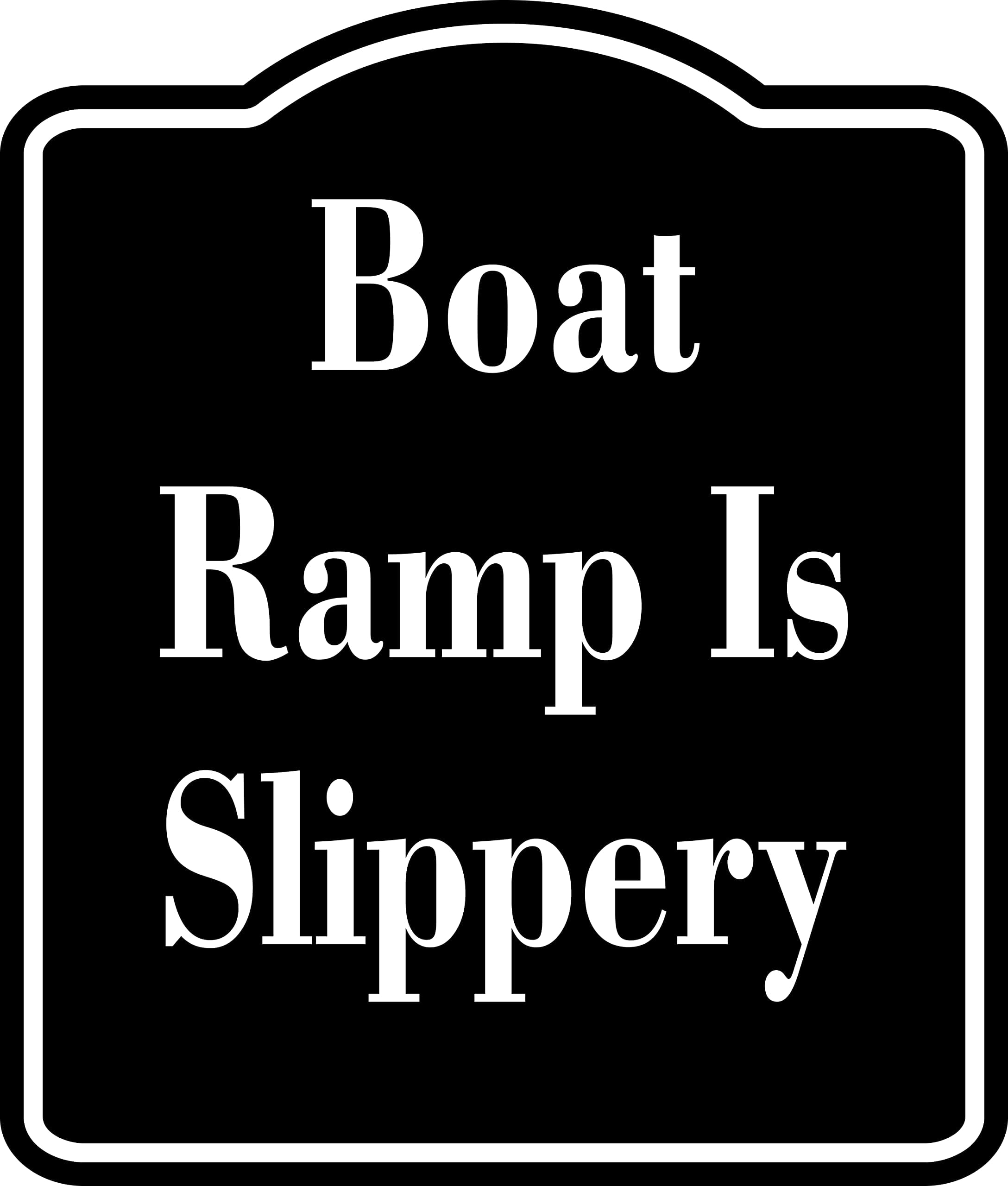 Boat Ramp Is Slippery BLACK Aluminum Composite Sign - Walmart.com