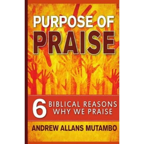 Purpose of Praise: Six Biblical Reasons Why We Praise - Walmart.ca
