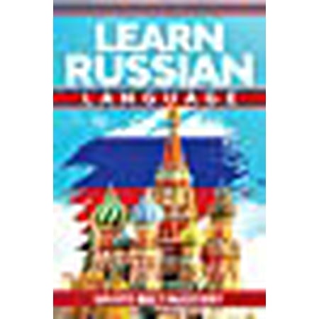 Learn Russian Language: Illustrated step by step guide for complete ...