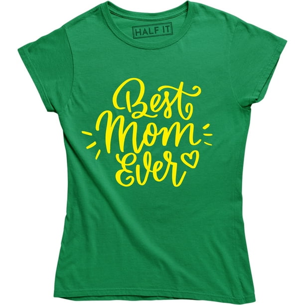 Best Mom Ever Womens Mothers Day Birthday Christmas Wifey Mom T T