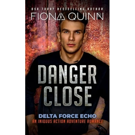 Danger Close: An Iniquus Action Adventure Romance (Delta Force Echo) | Walmart Canada