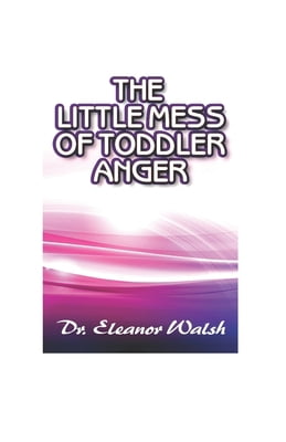 Pre-Owned The Little MESS Of Toddler Anger: How To Quickly Recognized ...