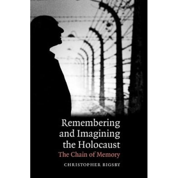 Remembering and Imagining the Holocaust: The Chain of Memory - Walmart.ca