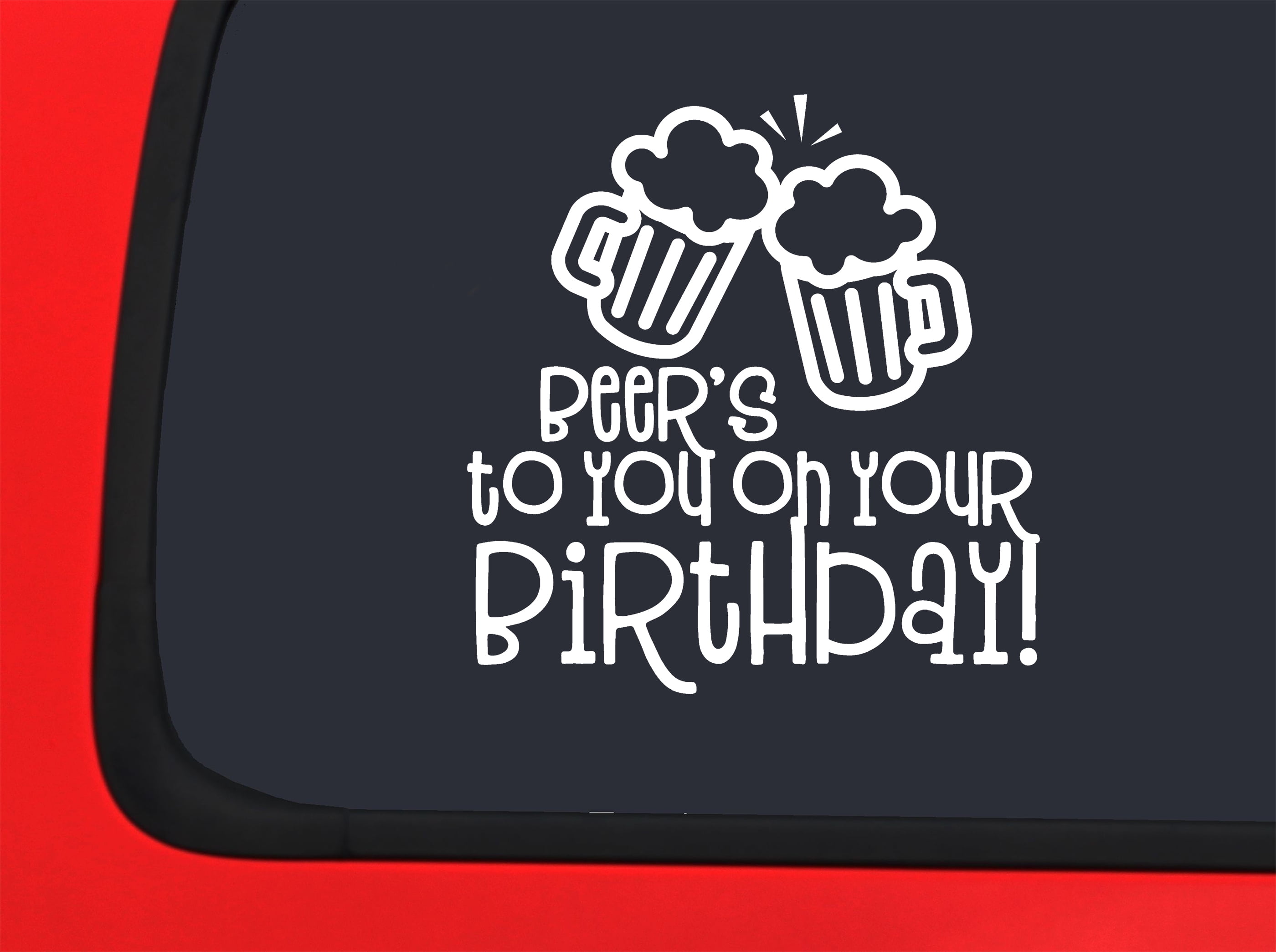 Car Sticker Beers To You On Your Birthday! Funny Mugs Cheers Drinking ...