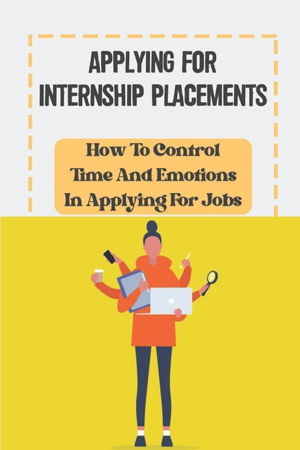 Applying For Internship Placements: How To Control Time And Emotions In ...
