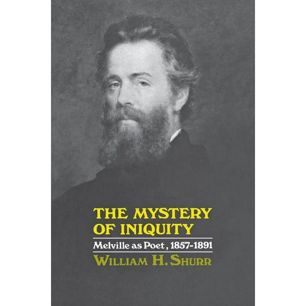 The Mystery of Iniquity : Melville as Poet, 1857-1891 (Paperback ...