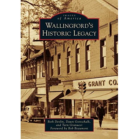 Wallingford's Historic Legacy (Images of America) | Walmart Canada
