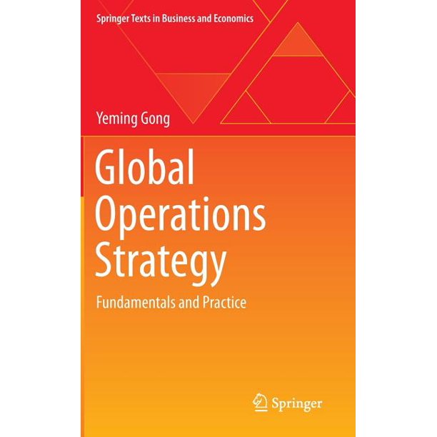 Springer Texts in Business and Economics: Global Operations Strategy ...