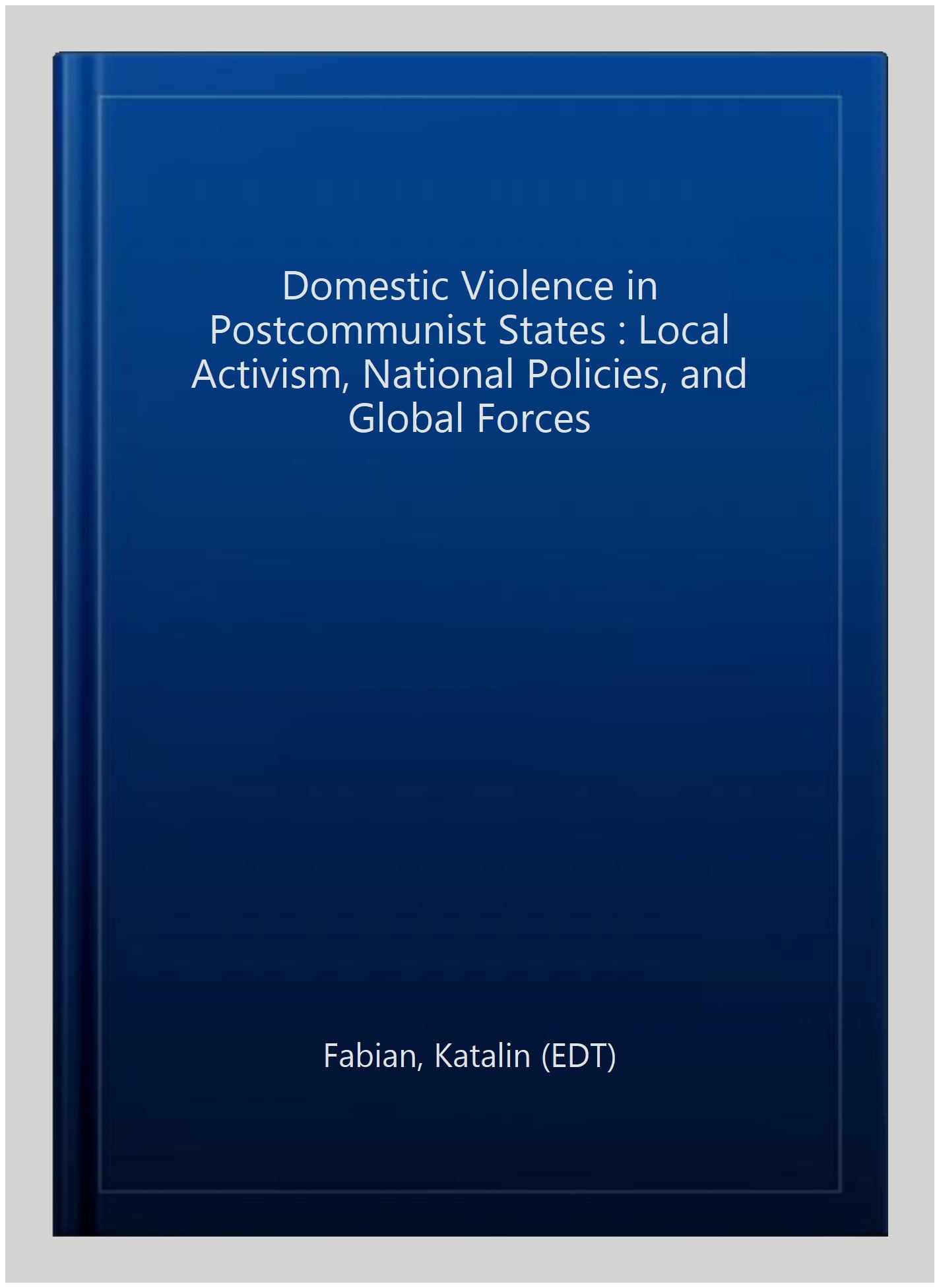 Pre-Owned Domestic Violence in Postcommunist States : Local Activism ...