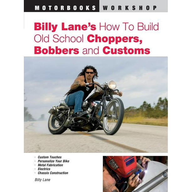 Motorbooks Workshop: Billy Lane's How to Build Old School Choppers ...