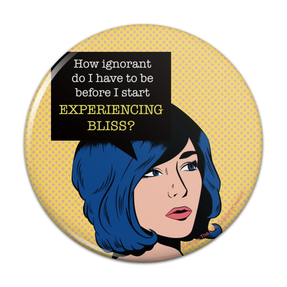 How Ignorant Do I Have to be Start Experiencing Bliss Funny Humor ...