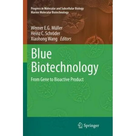 Blue Biotechnology: From Gene to Bioactive Product (Marine Molecular ...