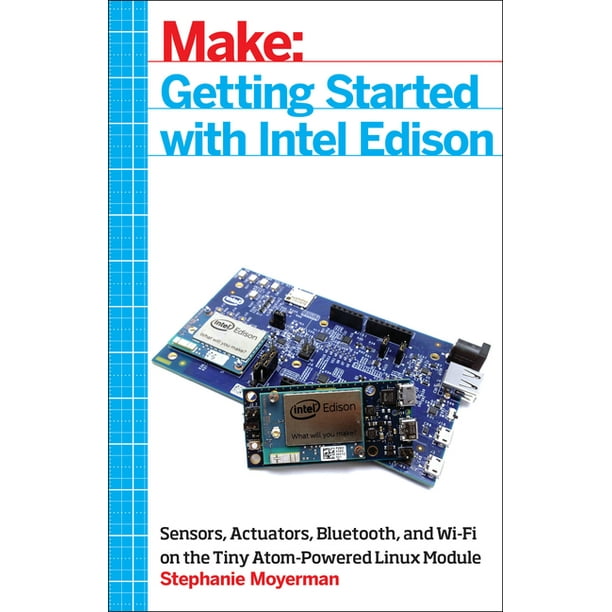 Getting Started with Intel Edison : Sensors, Actuators, Bluetooth, and ...