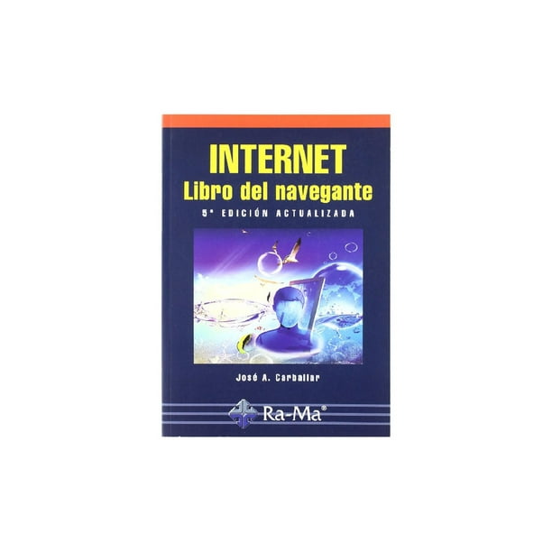 Internet. Libro del navegante, 5Âª edición RA-MA Editorial ...