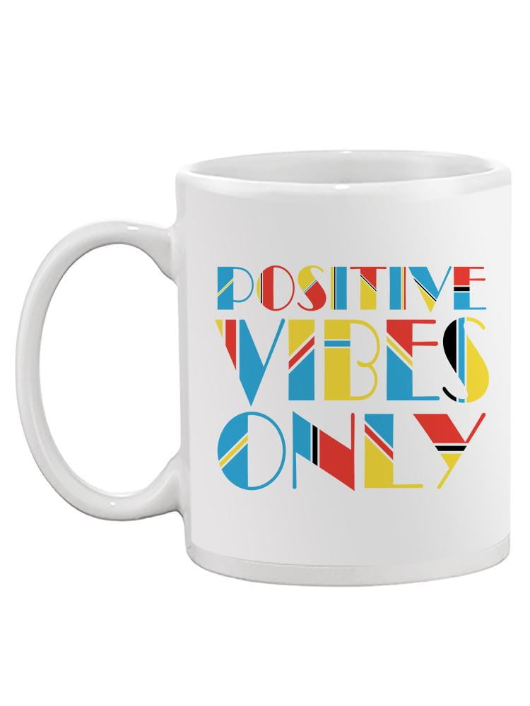 Positive Vibes Only! Mug - SPIdeals Designs, - Walmart.com