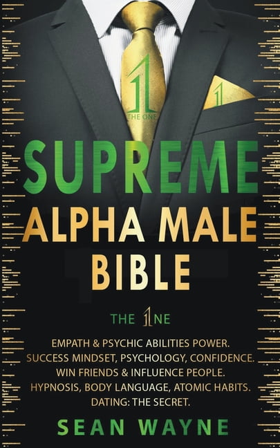 Alpha Male: Supreme Alpha Male Bible. The 1ne : Empath & Psychic ...