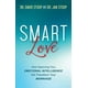 Smart Love : How Improving Your Emotional Intelligence Will Transform ...