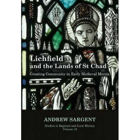 Lichfield and the Lands of St Chad: Creating Community in Early ...