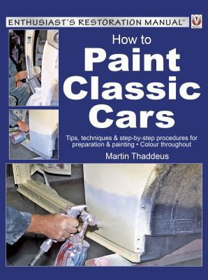 Pre-Owned How to Paint Classic Cars: Tips, Techniques & Step-By-Step ...