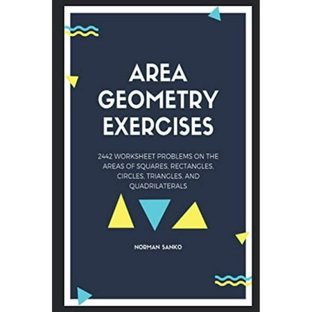 Area Geometry Exercises: 2442 Worksheet Problems on the areas of ...