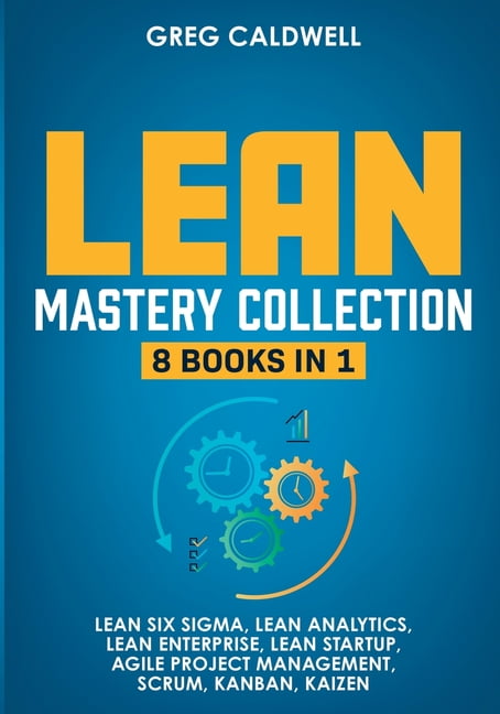 Lean Mastery : 8 Books in 1 - Master Lean Six Sigma & Build a Lean ...