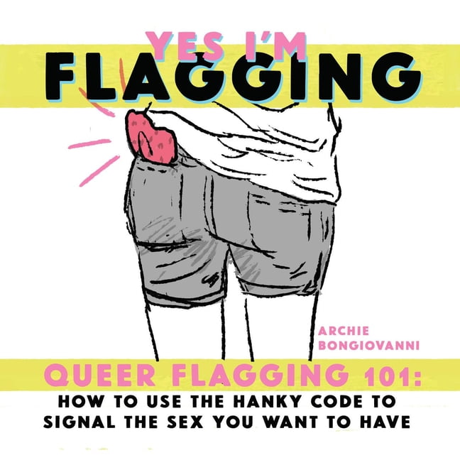 Yes I'm Flagging : Queer Flagging 101: How to Use the Hanky Code to ...