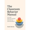 The Classroom Behavior Manual: How to Build Relationships with Students ...