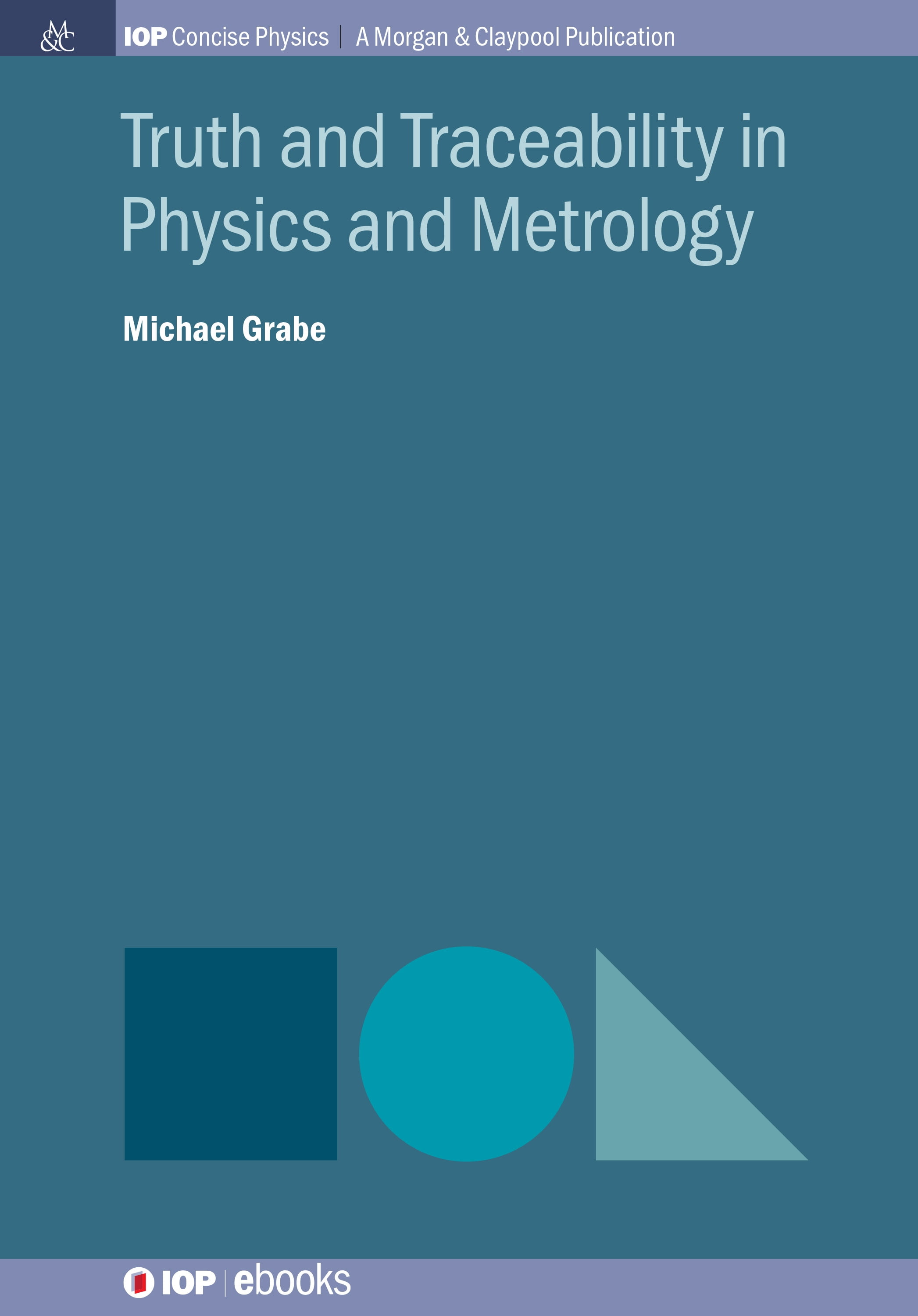Iop Concise Physics Truth And Traceability In Physics And Metrology Hardcover