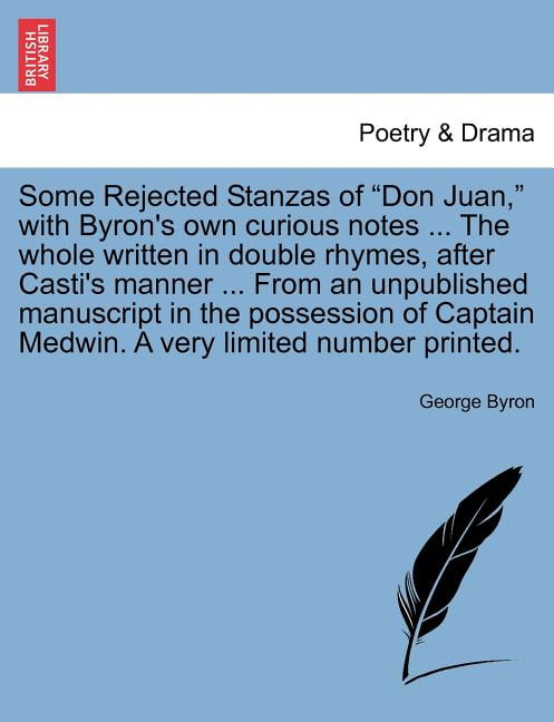 Some Rejected Stanzas of Don Juan, with Byron's Own Curious Notes ...