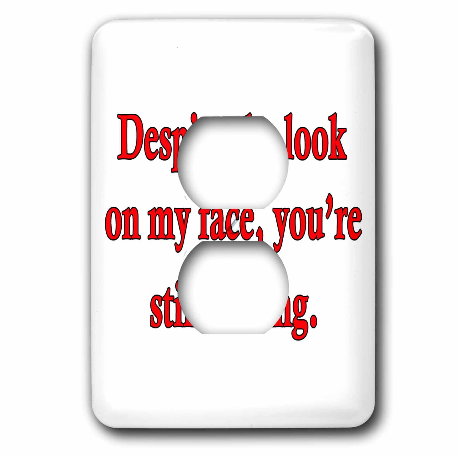 Despite the look on my face youre still talking. Red. 2 plug outlet ...