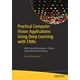 Practical Computer Vision Applications Using Deep Learning with Cnns : With Detailed Examples in ...