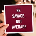 3drose, Be Savage Not Average. Motivational Quote for Hustlers, 6 ...