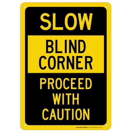 Slow Blind Corner Proceed With Caution Sign - 10"x14" - .040 Rust Free ...