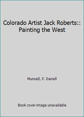 Pre-Owned Colorado Artist Jack Roberts:: Painting the West (Paperback ...