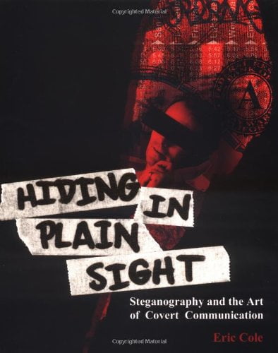 Pre-Owned Hiding in Plain Sight: Steganography and the Art of Covert ...