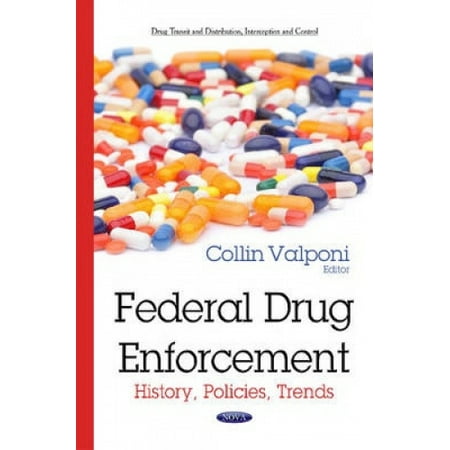 Federal Drug Enforcement: History, Policies, Trends | Walmart Canada