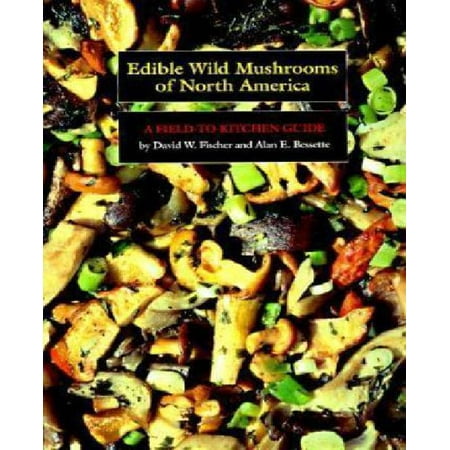 Edible Wild Mushrooms Of North America A Field To Kitchen Guide