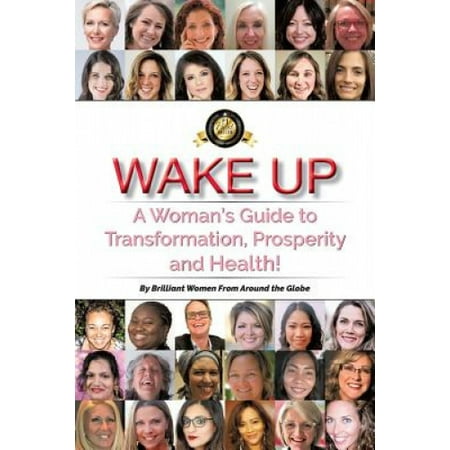 Wake Up: A Woman's Guide to Transformation, Prosperity, and Health ...
