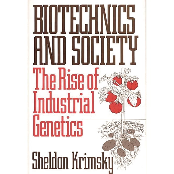 Pre-Owned Biotechnics and Society: The Rise of Industrial Genetics ...