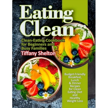 Clean Eating Made Simple : A Healthy Cookbook with Delicious Whole-Food ...
