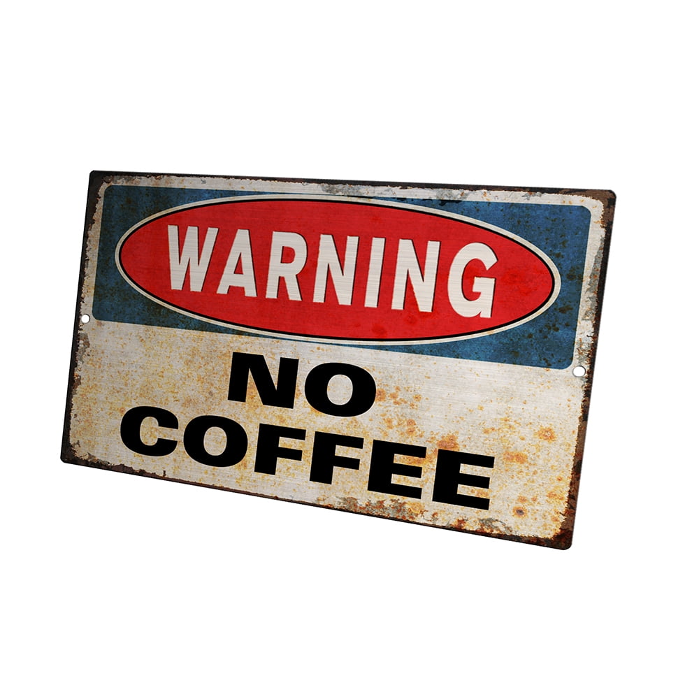 KuzmarK Novelty Funny Wall Plaque Sign - Warning No Coffee - Walmart.com